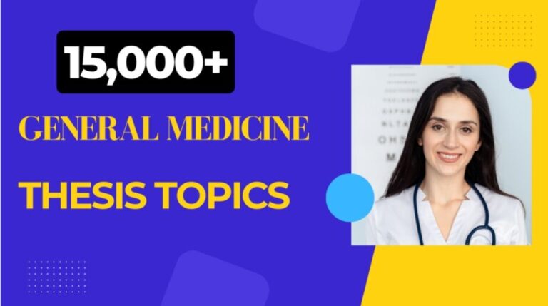15,000+General Medicine Thesis Topics- Comprehensive list.